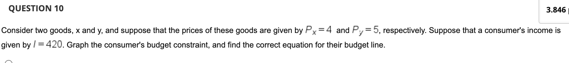 Solved QUESTION 10 3.846 Consider two goods, x and y, and | Chegg.com