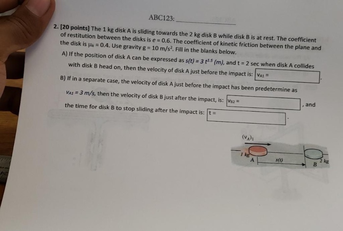 Solved ABC123: 2. [20 points] The 1 kg disk A is sliding | Chegg.com
