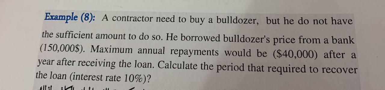 Solved Example (8): A contractor need to buy a bulldozer, | Chegg.com