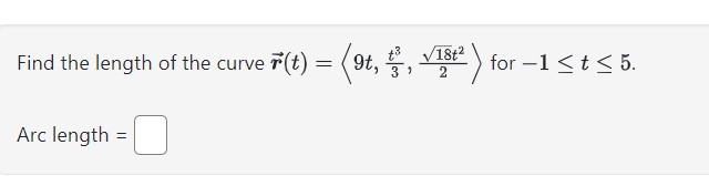 Solved Find the length of the curve r(t)= 9t,3t3,218t2 for | Chegg.com