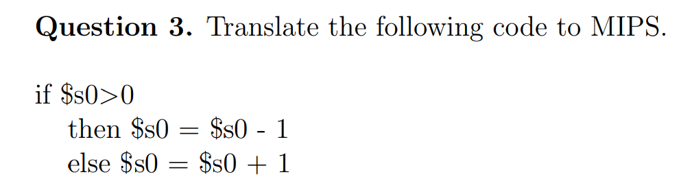 Solved Question 3. Translate the following code to MIPS. if | Chegg.com
