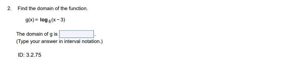 Solved 2. Find the domain of the function. g(x)=log6(x−3) | Chegg.com