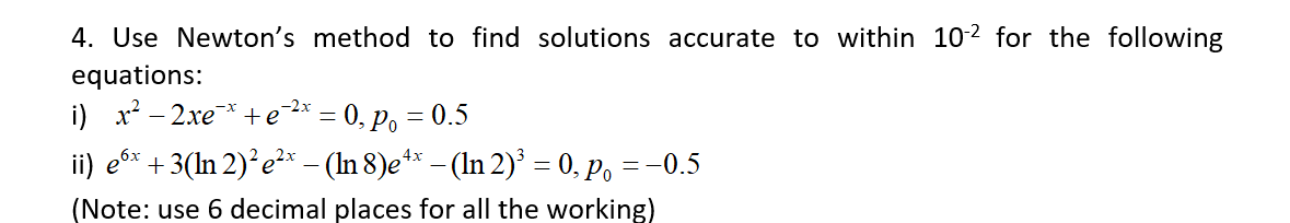 Solved 4. Use Newton's method to find solutions accurate to | Chegg.com