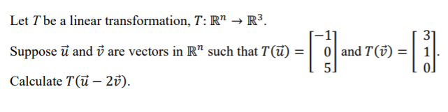 Solved Let T be a linear transformation, T: RN → R3. Suppose | Chegg.com