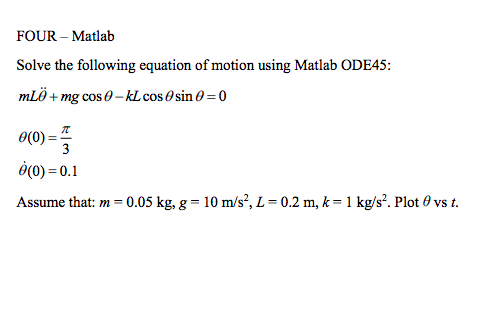 Solved FOUR - Matlab Solve the following equation of motion | Chegg.com