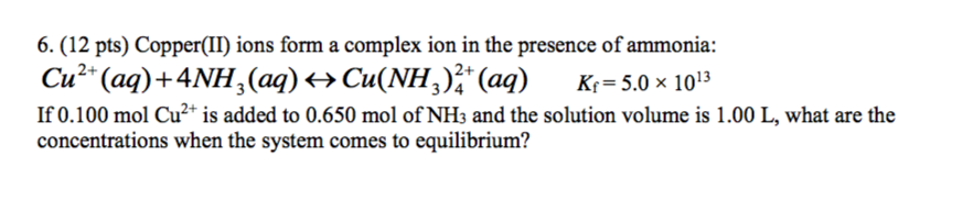 Solved 6.(12 pts) Copper(II) ions form a complex ion in the | Chegg.com