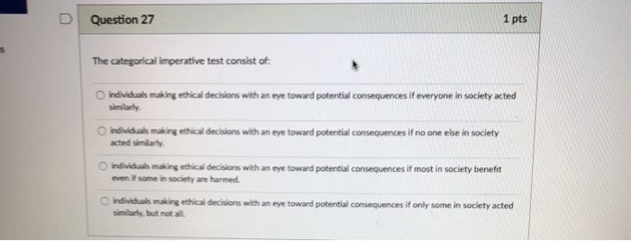 Solved D | Question 27 1 pts The categorical imperative test | Chegg.com