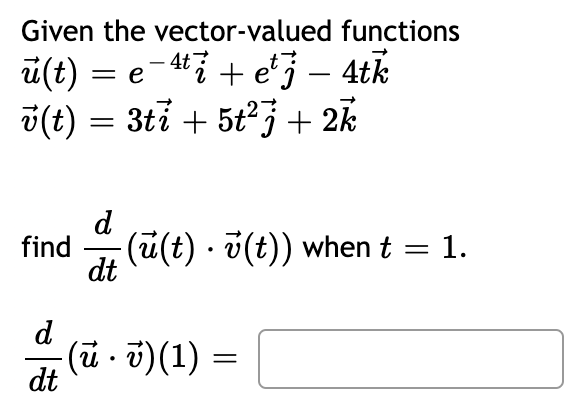 Solved Given the vector-valued functions u(t)=e−4ti+etj−4tk | Chegg.com