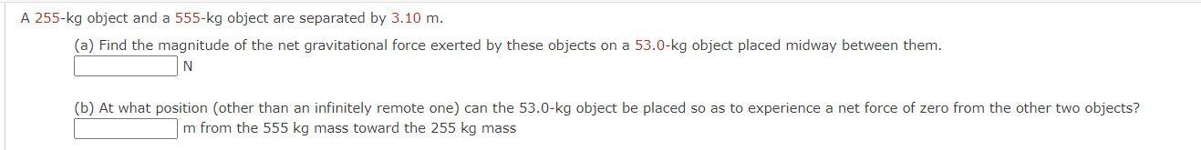 Solved A 255-kg object and a 555-kg object are separated by | Chegg.com