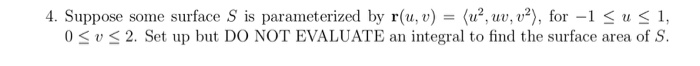 Solved 4. Suppose some surface S is parameterized by | Chegg.com