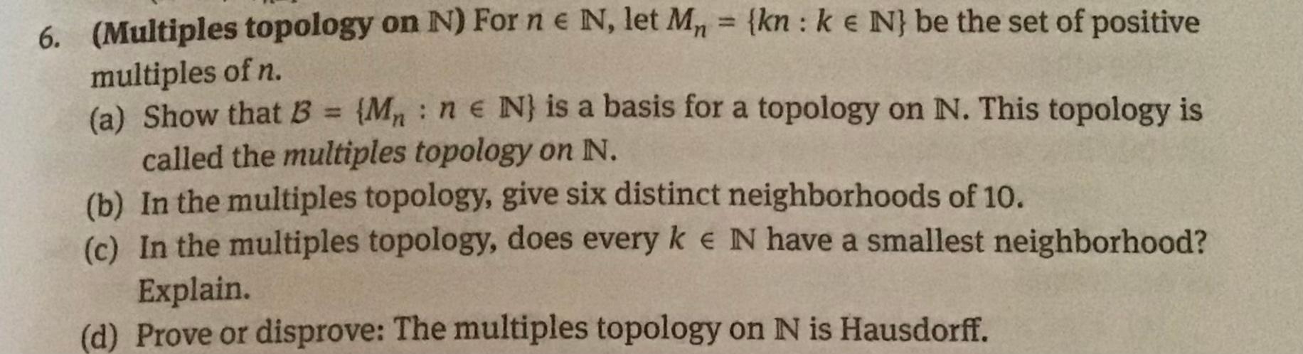 Solved 6. (Multiples topology on N) For n e N, let Mn = {kn | Chegg.com