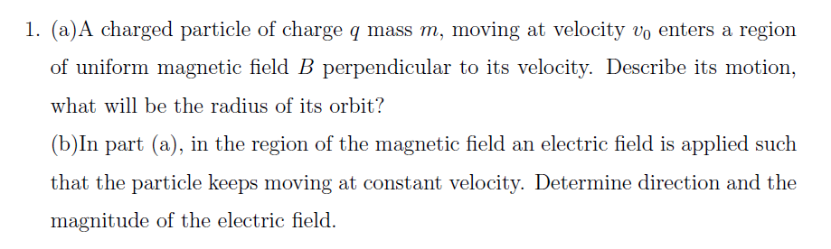 Solved 1. (a)A charged particle of charge q mass m, moving | Chegg.com