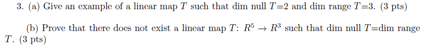 Solved 3. (a) Give an example of a linear map T such that | Chegg.com