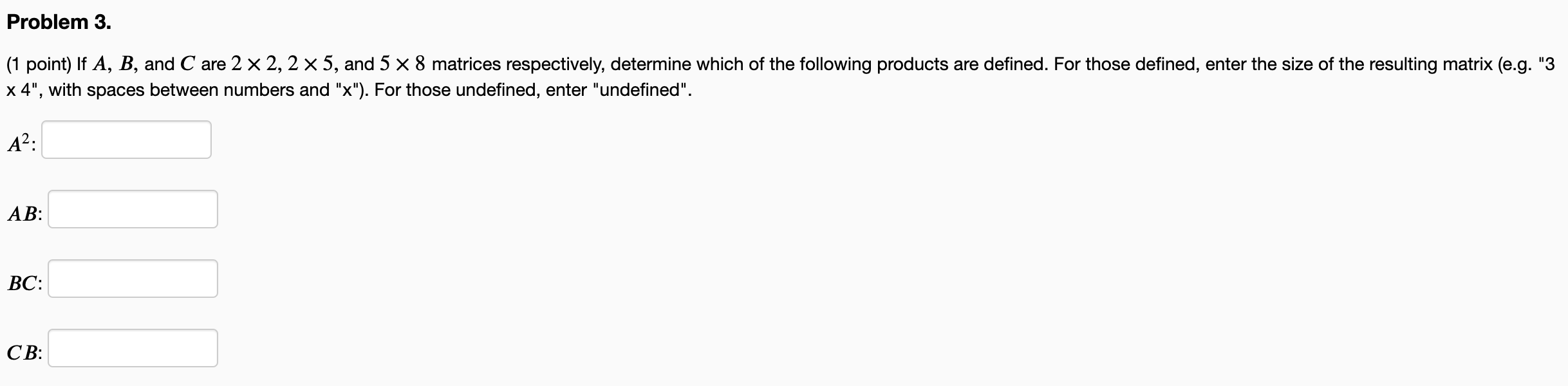 Solved Problem 3. (1 point) If A, B, and C are 2 × 2, 2 × 5, | Chegg.com