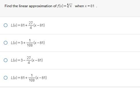Solved Find the linear approximation of f(x)=4x when x=81. | Chegg.com