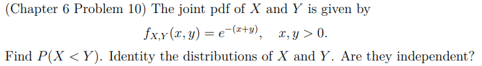 Solved (Chapter 6 Problem 10) The joint pdf of X and Y is | Chegg.com
