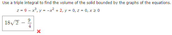 Solved Use a triple integral to find the volume of the solid | Chegg.com