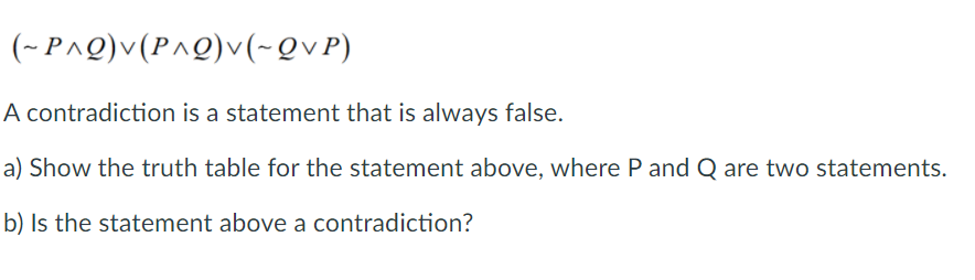 Solved (_P^Q)v(P^Q)v(~QvP) A contradiction is a statement | Chegg.com