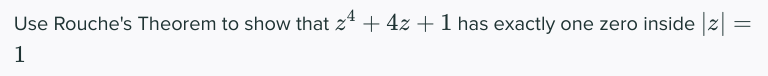 Solved = Use Rouche's Theorem to show that 24 + 4z +1 has | Chegg.com