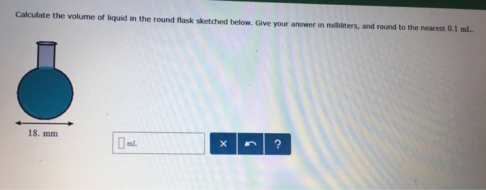 Solved Calculate the volume of liquid in the round flask | Chegg.com