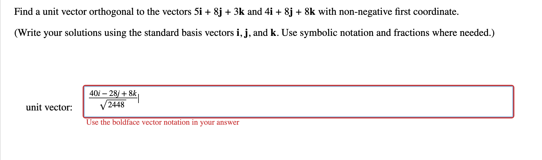 Solved Find a unit vector orthogonal to the vectors 5i+8j+3k | Chegg.com