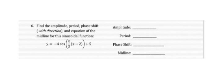 Solved 6. Find the amplitude, period, phase shift (with | Chegg.com