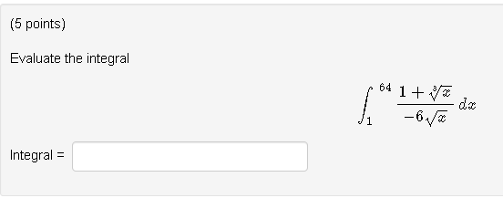 Solved (5 points) Evaluate the integral 64 1 + da -61 | Chegg.com