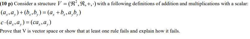 Solved (10 p) Consider a structure V=(R2,R,+,⋅) with a | Chegg.com