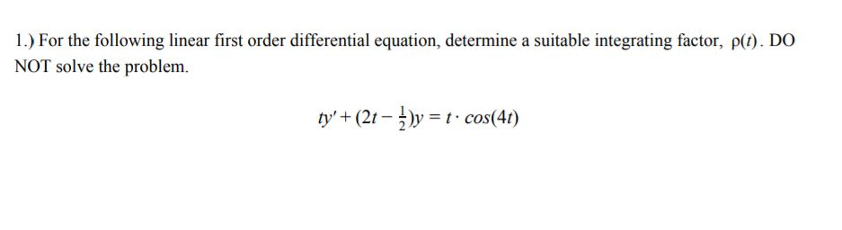 Solved 1.) For the following linear first order differential | Chegg.com