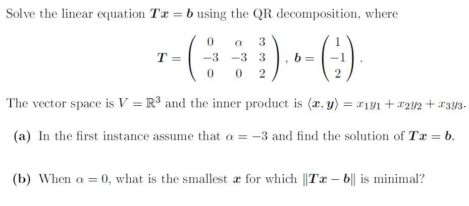 Solved Solve the linear equation Tx = b using the QR | Chegg.com