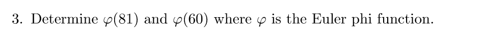 Solved 3. Determine p(81) and (60) where y is the Euler phi | Chegg.com