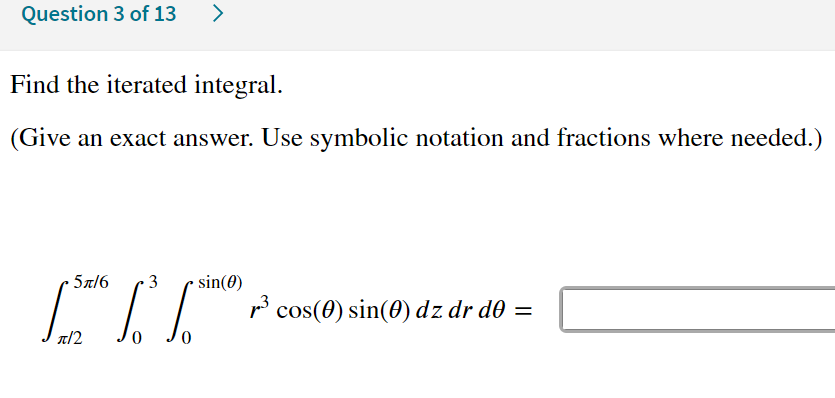 Solved Find the iterated integral. (Give an exact answer. | Chegg.com