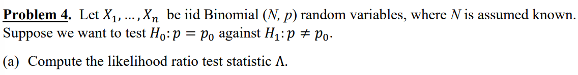 Solved Problem 4. Let X1,…,Xn be iid Binomial (N,p) random | Chegg.com