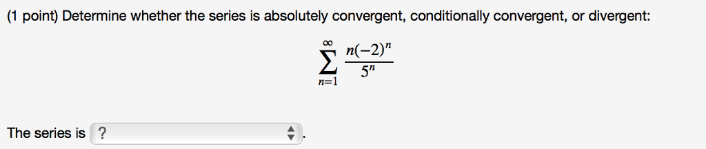 Solved (1 point) Determine whether the series is absolutely | Chegg.com