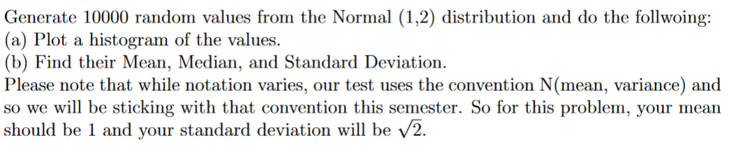 Solved Generate 10000 random values from the Normal (1,2) | Chegg.com