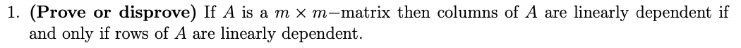Solved 1. (Prove or disprove) If A is a m × m−matrix then | Chegg.com
