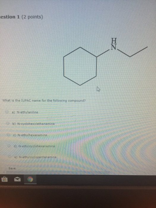 Solved estion 1 (2 points) What is the IUPAC name for the | Chegg.com