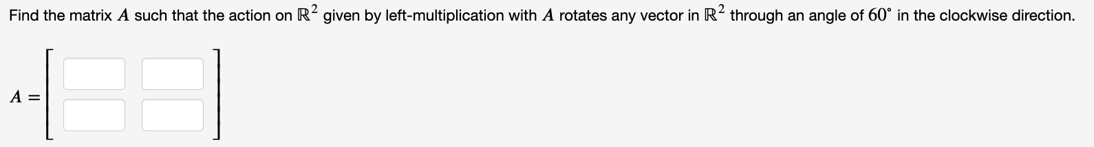 Solved Find the matrix A such that the action on R2 given by | Chegg.com