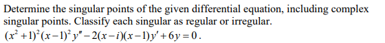 Solved Determine the singular points of the given | Chegg.com