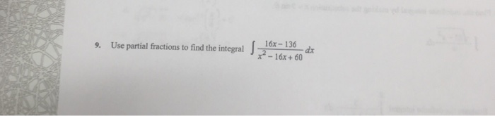 Solved 16x-136 x-16x+60 9. Use partial fractions to find the | Chegg.com