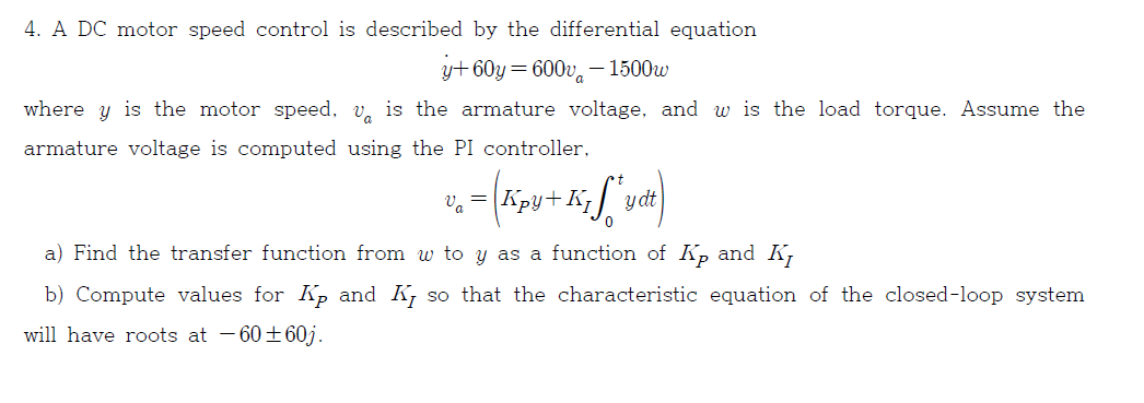 Solved 4. A DC motor speed control is described by the | Chegg.com