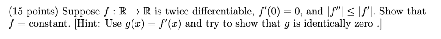 Solved (15 points) Suppose f:R→R is twice differentiable, | Chegg.com