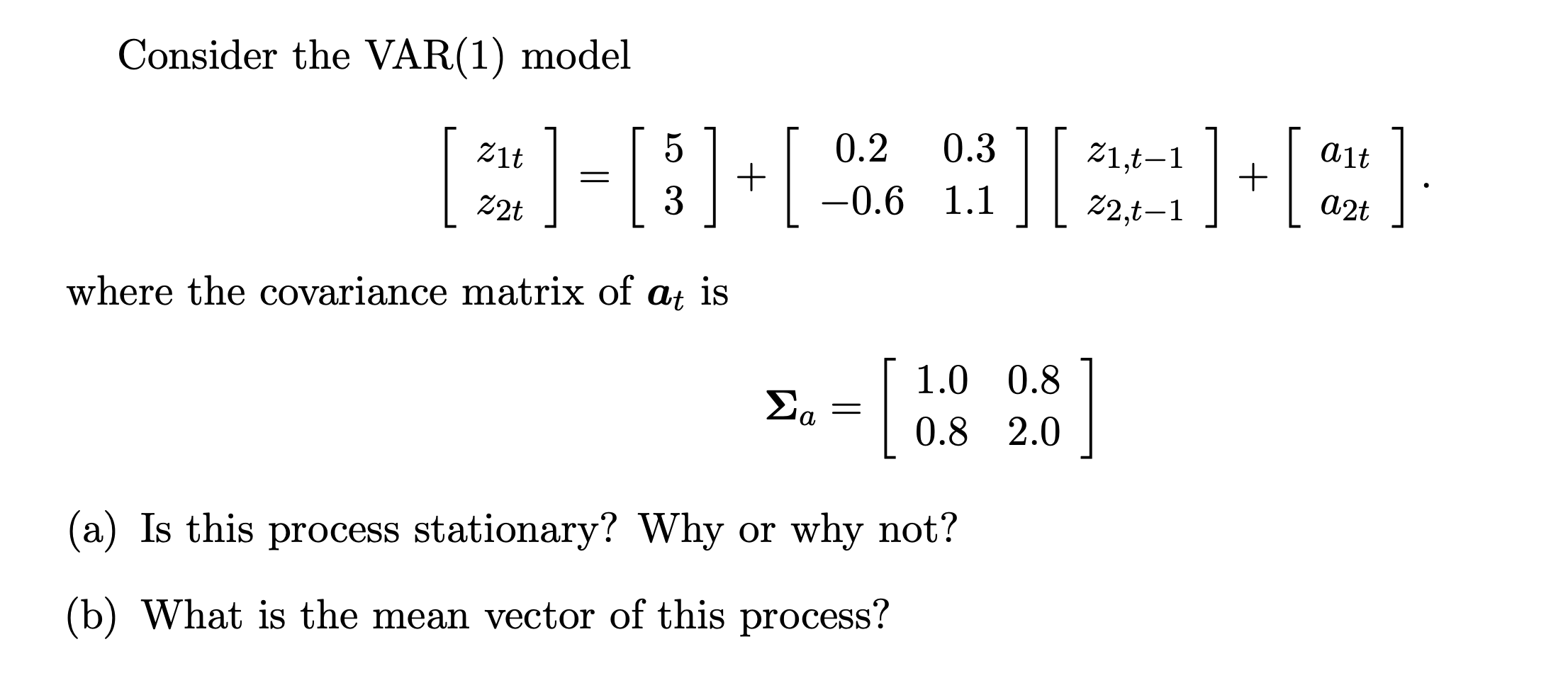 Solved Consider the VAR(1) model Z1t alt + 0.2 0.3 -0.6 1.1 | Chegg.com