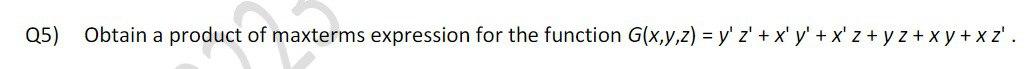 Solved Q5)Obtain a product of maxterms expression for the | Chegg.com