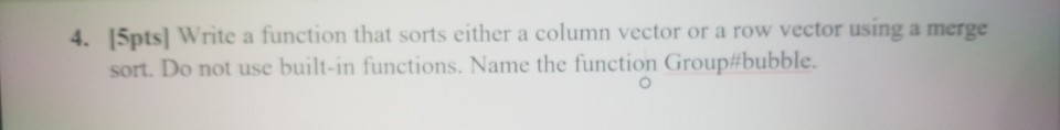 Solved 4. (5pts) Write a function that sorts either a column | Chegg.com
