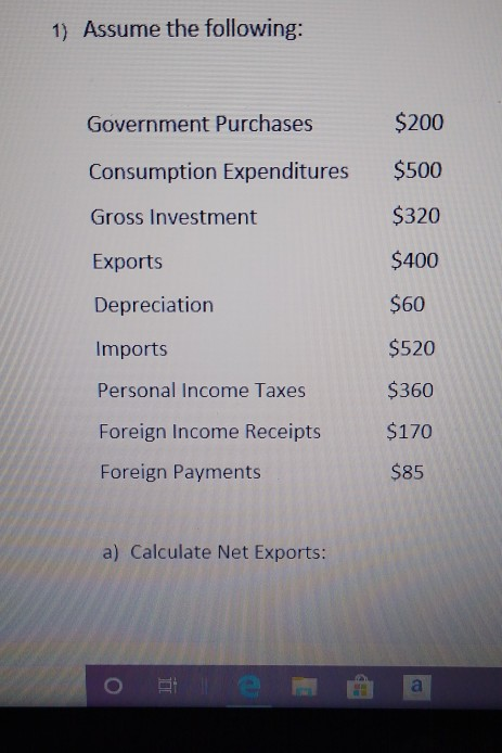 Solved 1) Assume the following: Government Purchases $200 | Chegg.com