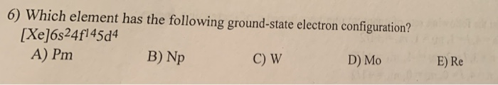 Solved 6) Which element has the following ground-state | Chegg.com