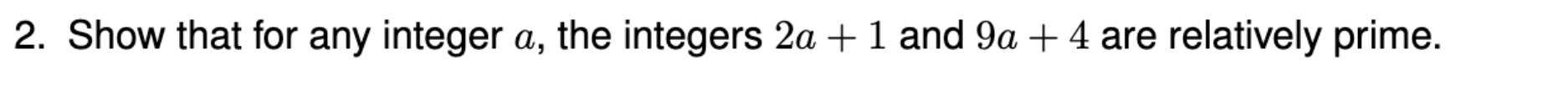 Solved 2. Show that for any integer a, the integers 2a+1 and | Chegg.com
