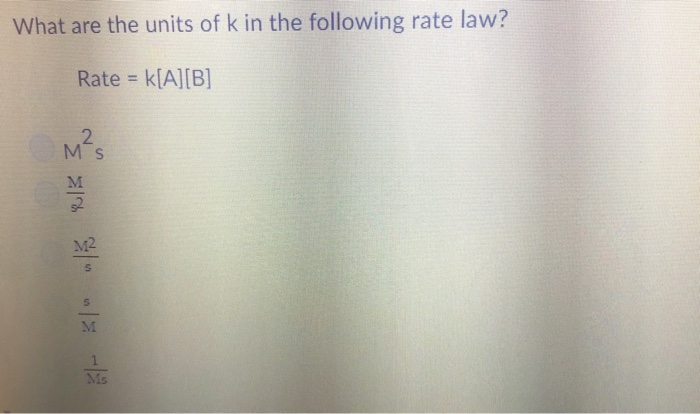 Solved What are the units of k in the following rate law? | Chegg.com