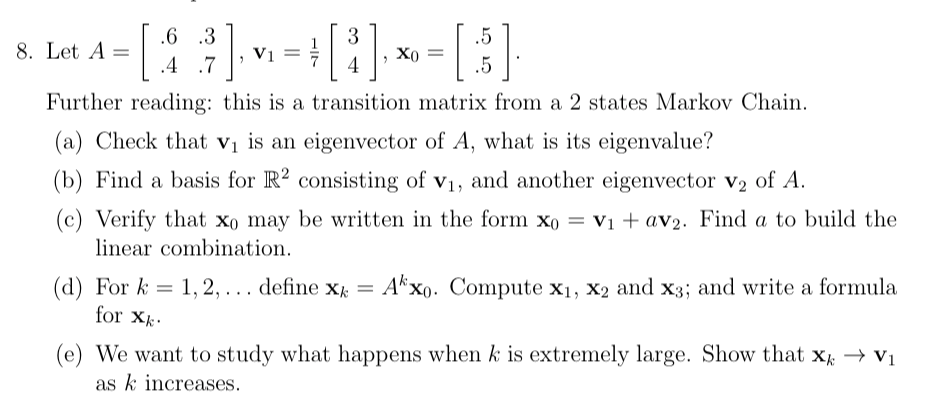 Solved 8. Let A=[.6.4.3.7],v1=71[34],x0=[.5.5] Further | Chegg.com